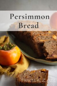 Persimmon Bread and 15+ Recipes for Persimmons | Twists & Zests
